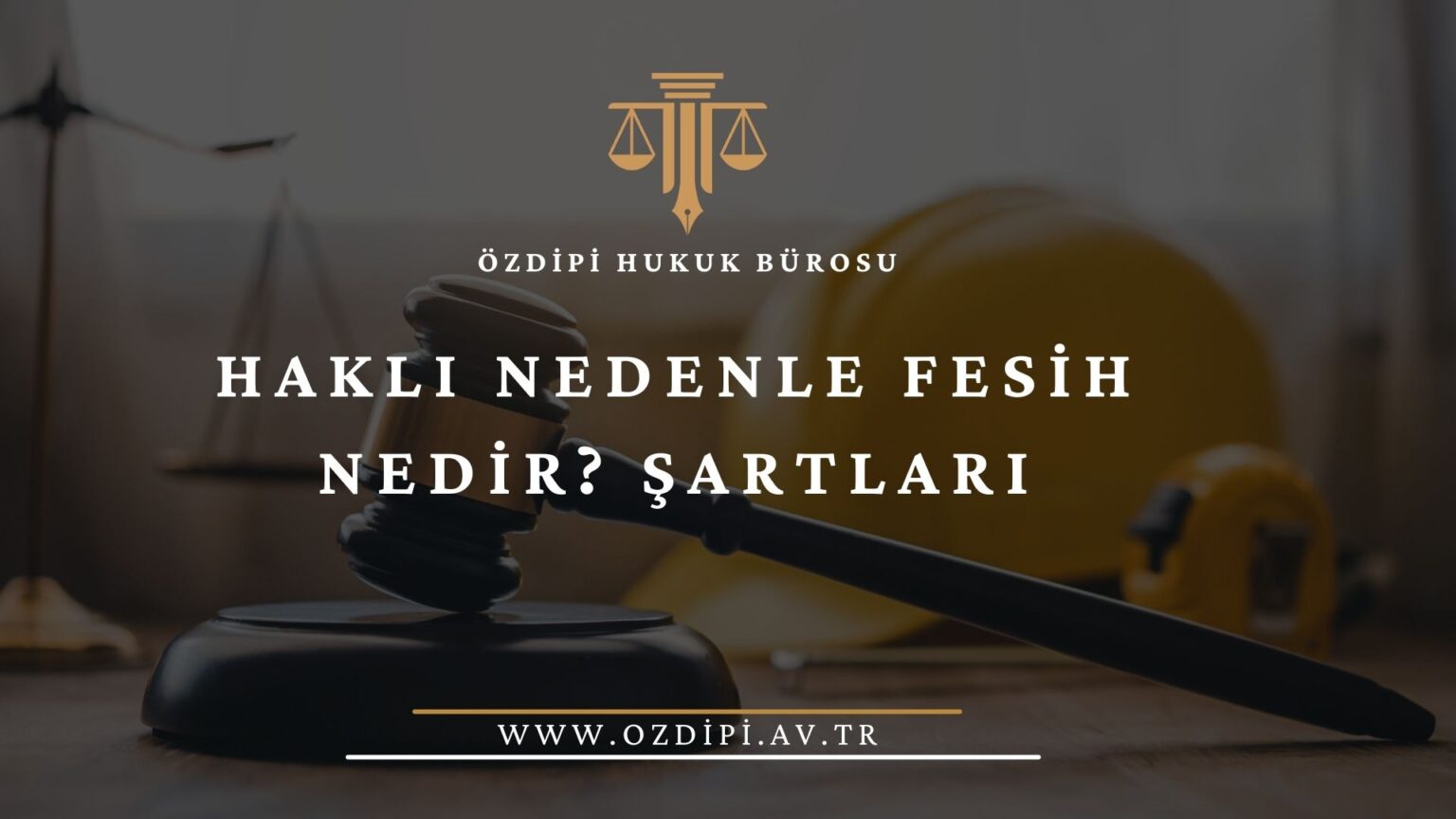 HAKLI NEDENLE FESİH NEDİR? ŞARTLARI - 2025